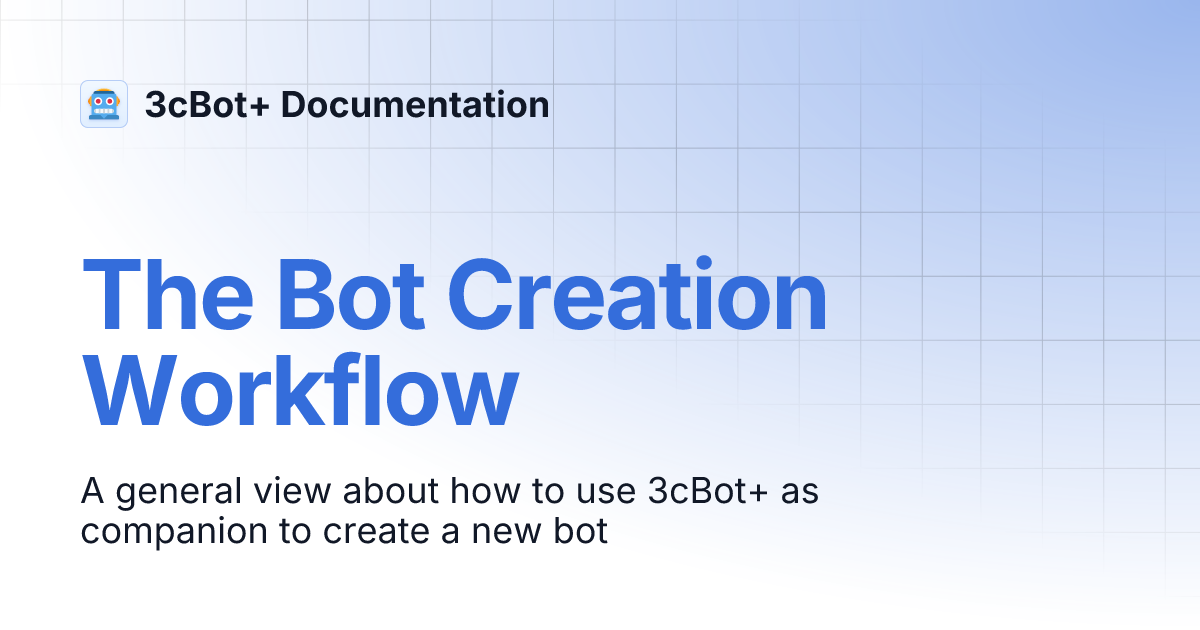 The Bot Creation Workflow | 3cBot+ Documentation